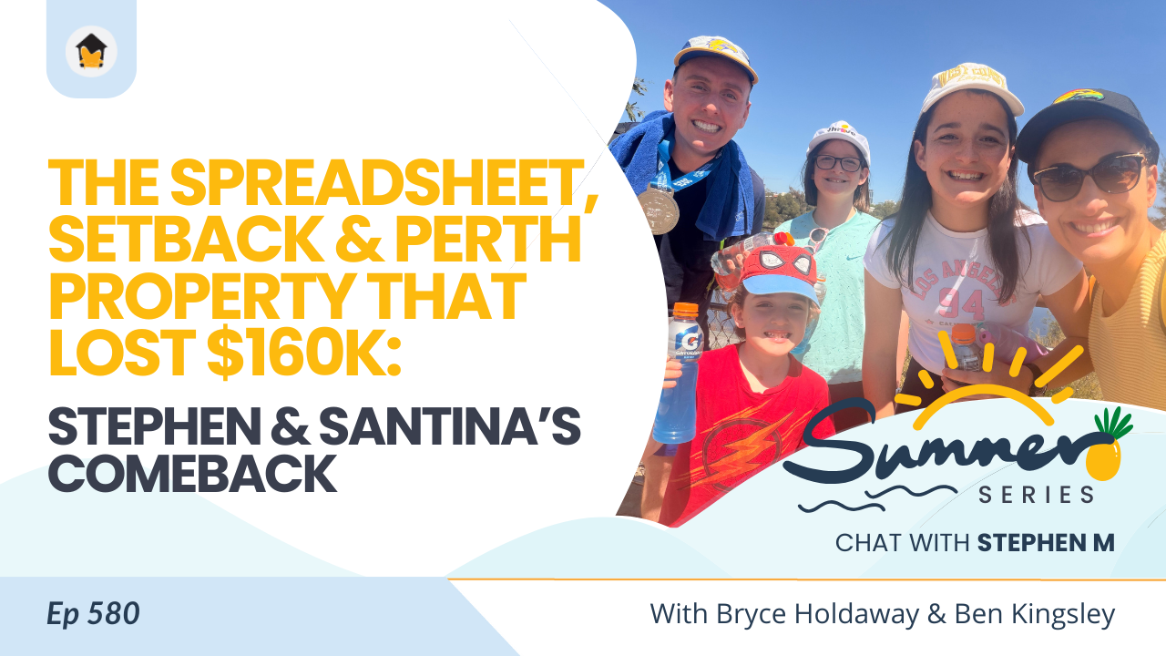 Ep 580 | The Spreadsheet, Setback & Perth Property That Lost $160k